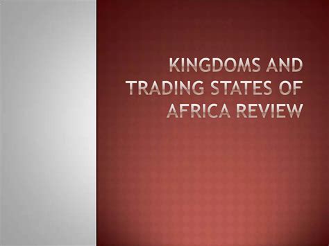 Kingdoms And Trading States Of Africa Review Ppt