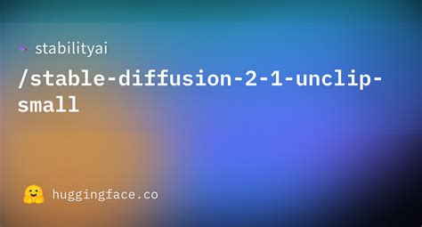Stabilityai Stable Diffusion 2 1 Unclip Small Hugging Face
