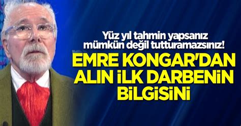 Yüz Yıl Tahmin Yapsanız Mümkün Değil Tutturamazsınız Emre Kongardan