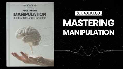 Mastering Manipulation The Key To Career Success Audiobook Youtube