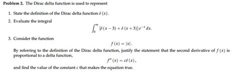 Get Answer Problem 2 The Dirac Delta Function Is Used To Represent 1