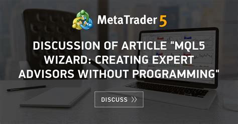 Discussion Of Article Mql5 Wizard Creating Expert Advisors Without