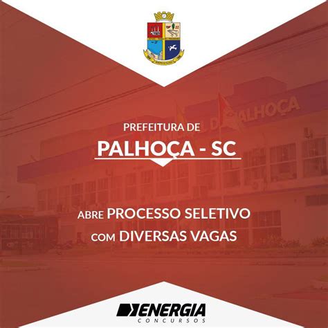 Processo Seletivo Prefeitura De Palhoça Sc Edital Abre 47 Vagas