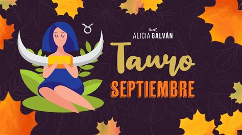 Horóscopo Mensual Tauro Septiembre 2023 ♉ ️ Alicia Galván Youtube