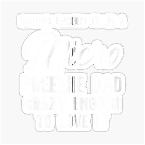 Micro Preemie Nicu Dad Skilled Premature Birth Sticker For Sale By