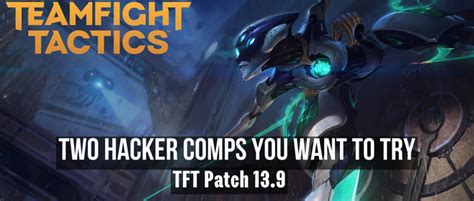 Two Hacker Comps You Want To Try Tft Patch 139b