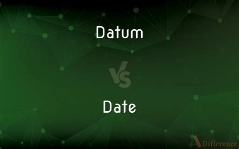Datum Vs Date — Whats The Difference