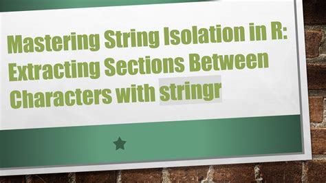 Mastering String Isolation In R Extracting Sections Between Characters With Stringr Youtube