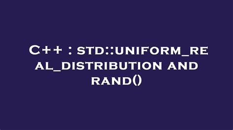 C Std Uniform Real Distribution And Rand YouTube