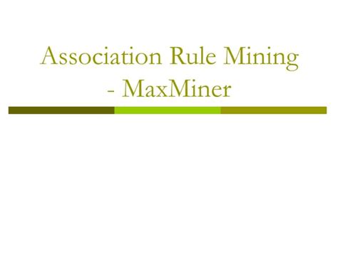 Association Rule Mining Max Miner Itemset Mining Ppt
