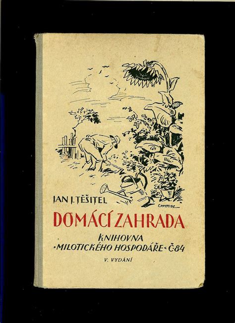 Kvety stromy rastliny huby Jan J Těšitel Domácí zahrada 1947