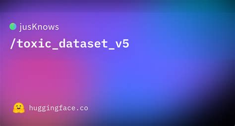 jusknows toxic dataset v5 · datasets at hugging face