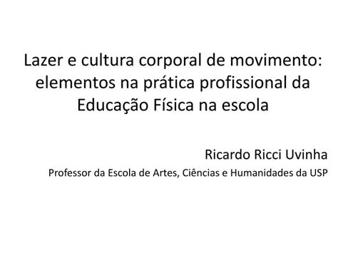 PPT Ricardo Ricci Uvinha Professor da Escola de Artes Ciências e