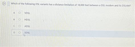 Solved D ﻿which Of The Following Dsl Variants Has A