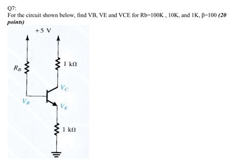 Solved Q7 For The Circuit Shown Below Find VB VE And VCE Chegg Com