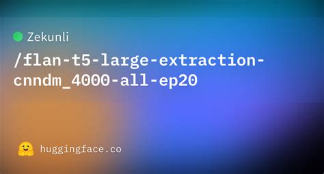 Zekunli Flan T5 Large Extraction Cnndm 4000 All Ep20 Hugging Face