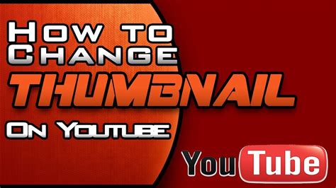 How To Change Your YouTube Video Thumbnail Custom Image YouTube