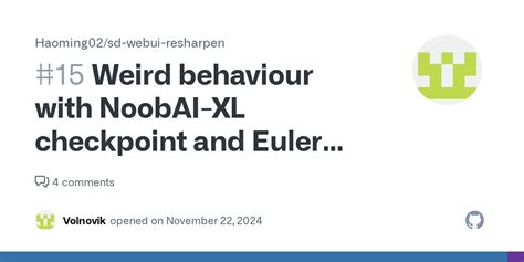 Weird Behaviour With Noobai Xl Checkpoint And Euler Sampler · Issue 15 · Haoming02 Sd Webui