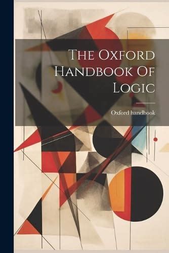 the oxford handbook of logic handbook oxford 9781022357051 amazon