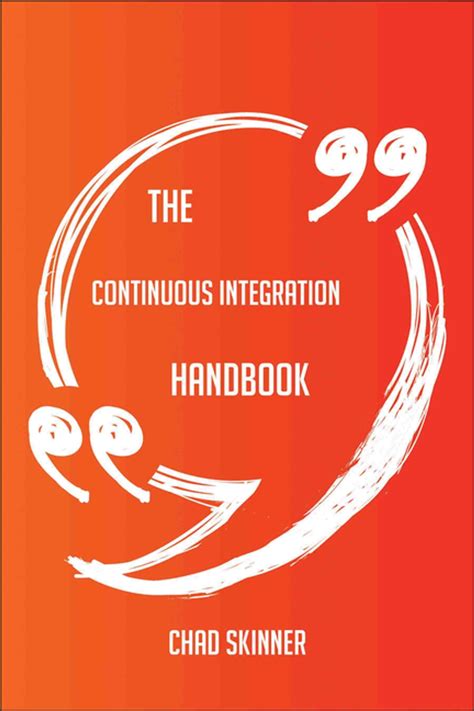 The Continuous Integration Handbook Everything You Need To Know About Continuous Integration