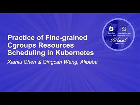 Conference Talks Talk Practice Of Fine Grained Cgroups Resources