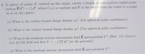 Solved 4 A Sphere Of Radius R Centred On The Origin