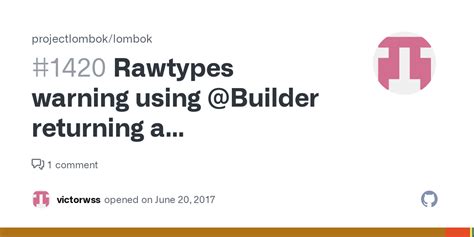 Rawtypes Warning Using Builder Returning A Parameterized Type · Issue 1420 · Projectlombok