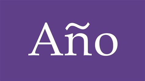 How To Pronounce Año Year Correctly in Spanish YouTube