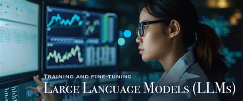 Training And Fine Tuning Large Language Models Llms