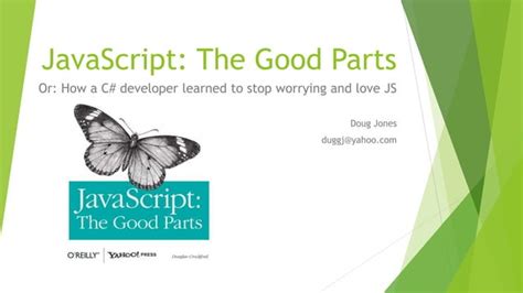 Javascript The Good Parts Or How A C Developer Learned To Stop