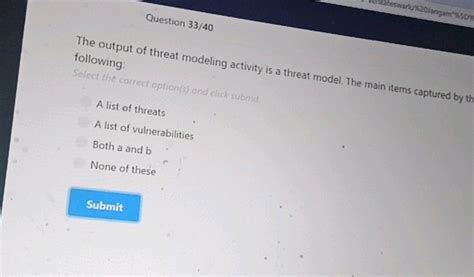 Question 33 40 The Output Of Threat Modeling Studyx Question 33 40 The Output Of Threat Modeling Studyx