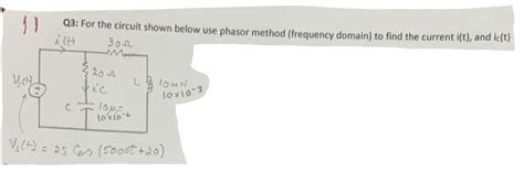solved q3 for the circuit shown below use phasor method