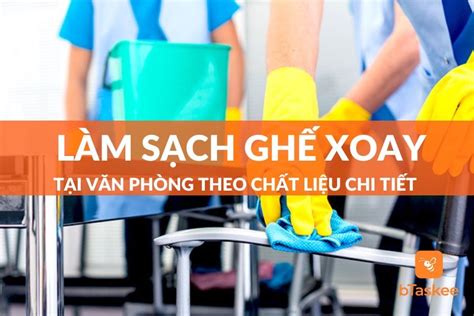 Cách Làm Sạch Ghế Xoay Văn Phòng Chi Tiết Nhất 2023 Btaskee