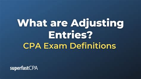What Are Adjusting Entries Superfastcpa Cpa Review