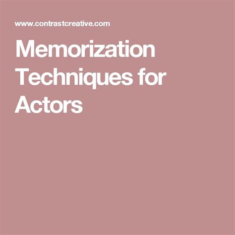 Memorization Techniques For Actors How To Memorize Things
