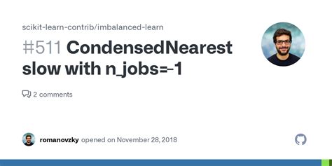 CondensedNearestNeighbour Slow With N Jobs 1 Issue 511 Scikit