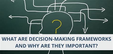 What Are Decision Making Frameworks And Why Are They Important