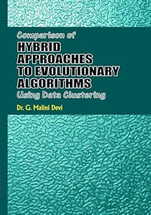 COMPARISON OF HYBRID APPROACHES TO EVOLUTIONARY ALGORITHMS USING DATA CLUSTERING Dr G Malini