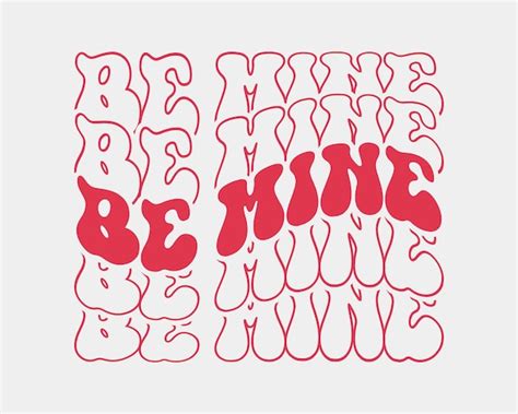 Premium Vector Be Mine Valentine S Day Love Quote Retro Wavy Groovy