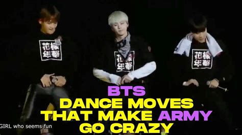 Bts Dance Moves That Make Army Go Crazy Youtube