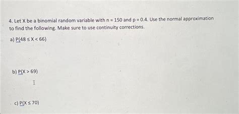 Solved 4 Let X Be A Binomial Random Variable With N 150 And Chegg