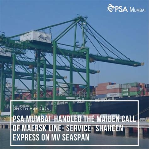 PSA Mumbai Welcomes Maiden Call Of Maersk Lines Shaheen Express On Mv