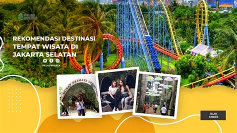 Wisata Di Jakarta Selatan Yang Asyik Untuk Liburan Kelaswisata