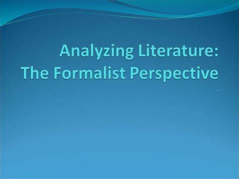 Formalist Perspective Literary Critcism Ppt