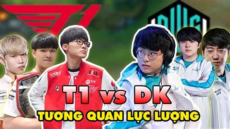T1 Vs Dk Kẻ Tám Lạng Người 1 Cân Bán Kết Cktg 2021