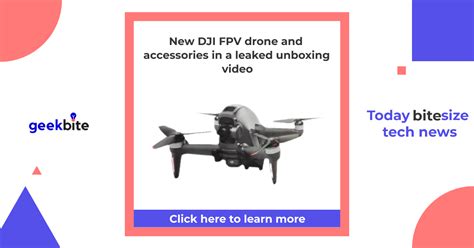New Dji Fpv Drone And Accessories In A Leaked Unboxing Video Geekbite