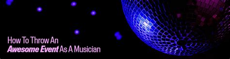 How To Throw An Awesome Event As A Musician
