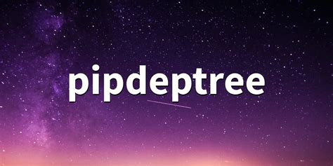 Pipdeptree Command Line Utility To Show Dependency Tree Of
