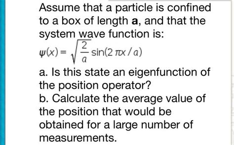 Solved Assume That A Particle Is Confined To A Box Of Length