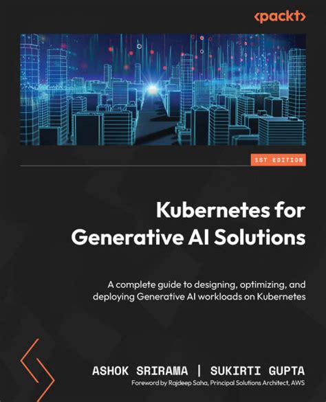 Kubernetes For Generative Ai Solutions A Complete Guide To Designing Optimizing And Deploying